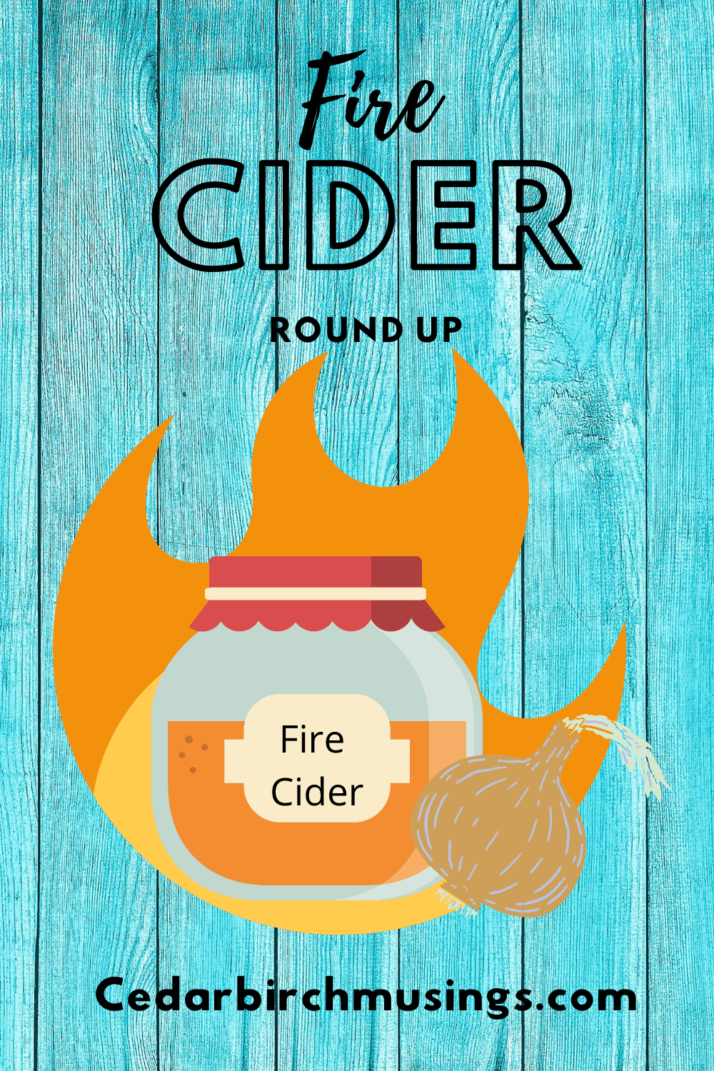 7 Spicy Fire Cider Benefits With Recipe Roundup - Cedarbirch Musings